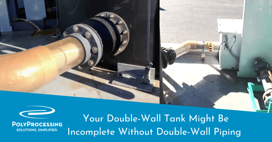 Your Double-Wall Tank Might Be Incomplete Without Double-Wall Piping