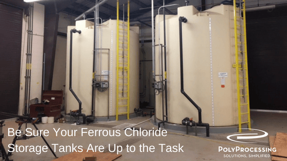 Be Sure Your Ferrous Chloride Storage Tanks Are Up to the Task