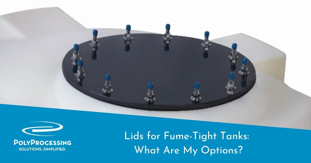 Lids for Fume-Tight Tanks: What Are My Options?