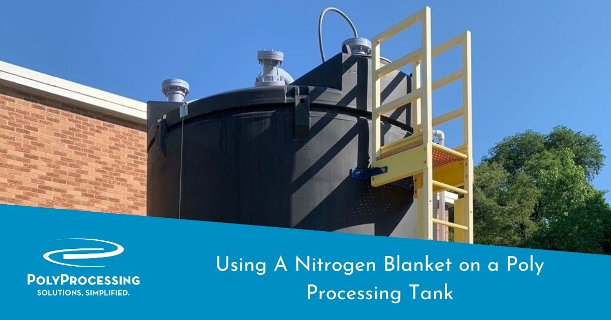 Using A Nitrogen Blanket on a Poly Processing Tank