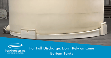 For Full Discharge, Don’t Rely on Cone Bottom Tanks