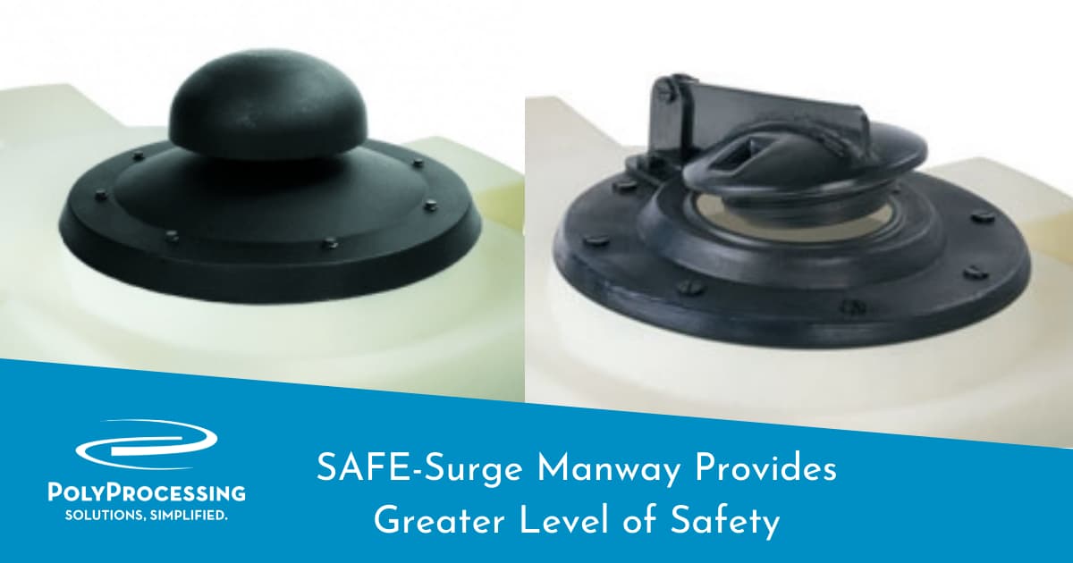 Poly Processing's SAFE-Surge Manway Provides Greater Level of Safety