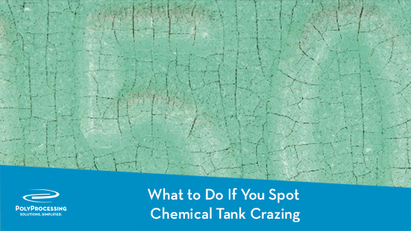 What to Do If You Spot Chemical Tank Crazing
