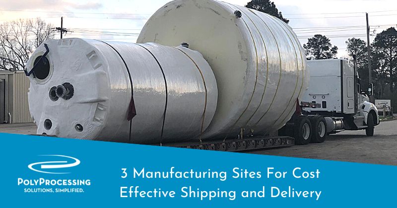 3 Manufacturing Sites for Cost Effective Shipping and Delivery