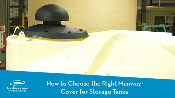 How to Choose the Right Manway Cover for Storage Tanks