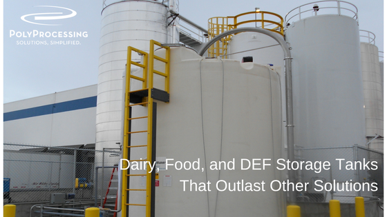 Dairy, Food, and DEF Storage Tanks That Outlast Other Solutions