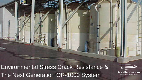 Environmental Stress Crack Resistance and the OR-1000 System