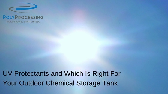 UV Protectants and Which Is Right For Your Outdoor Chemical Storage Tank