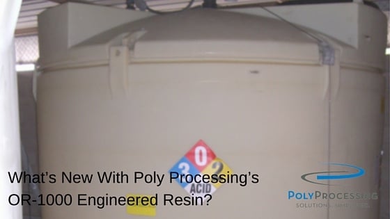 What’s New With Poly Processing’s OR-1000 Engineered Resin?
